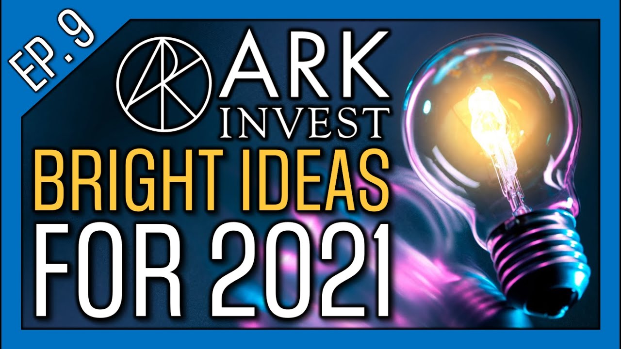 Tracking ARK Invest In 2021: Big Ideas Report